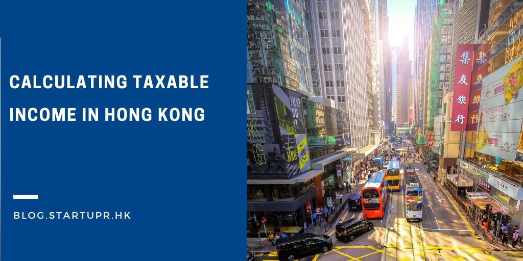 Calculating Taxable Income in Hong Kong - startupr.hk